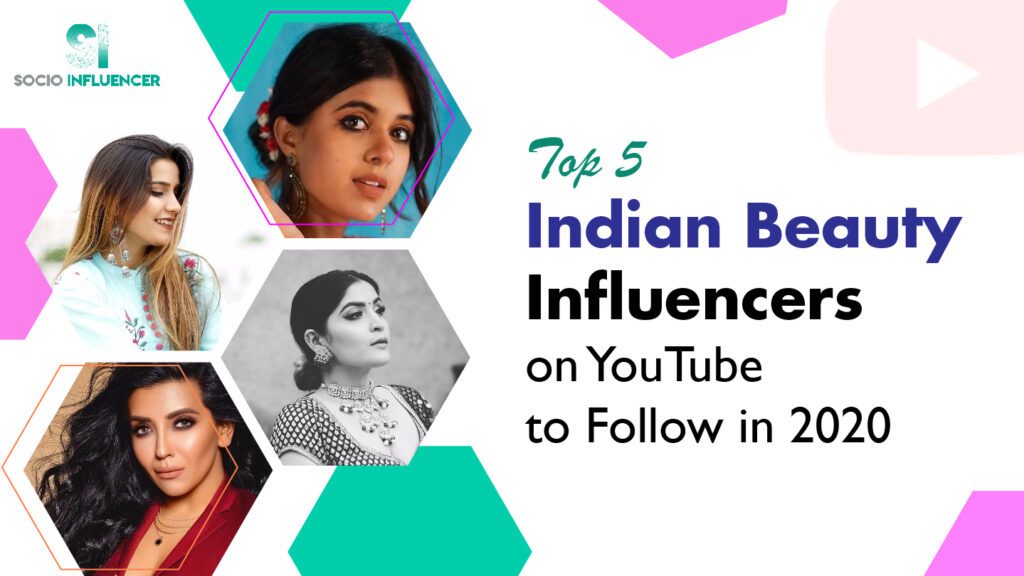Top 5 Indian Beauty Influencers on YouTube to Follow in 2020 - Socio ...