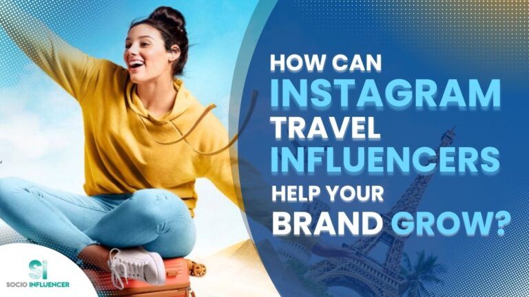 How Can Instagram Travel Influencers Help Your Brand Grow? | Socio ...