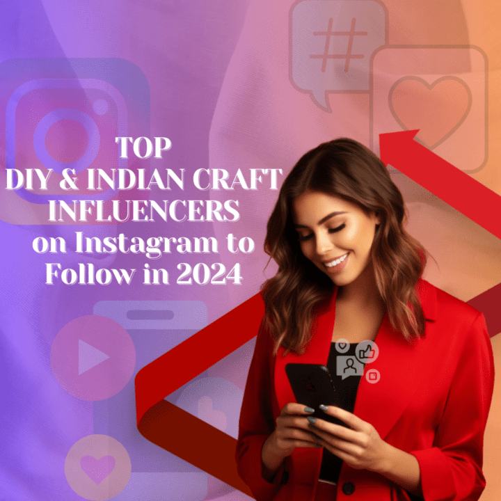 Top DIY and Indian Craft Influencers on Instagram to Follow in 2024 ...